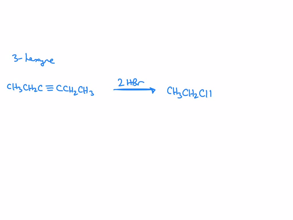 1. Write the equation for the reaction of 3-hexyne with 2 moles of HBr