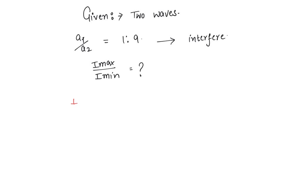 SOLVED: Two waves have their amplitudes in the ratio 1 : 9. What is the ...