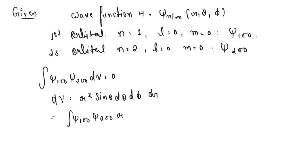 SOLVED: show that 1s and 2s orbitals of hydrogen atom are orthogonal to ...