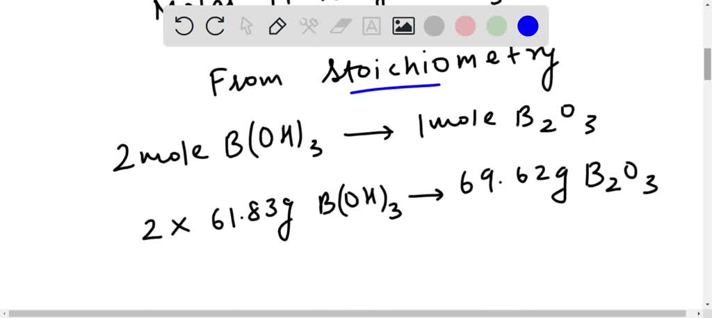 SOLVED: When strongly heated, boric acid breaks down to boric oxide and ...
