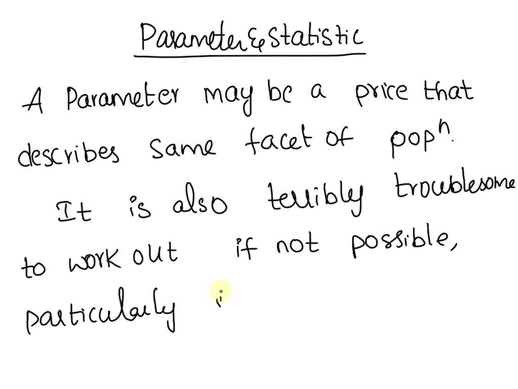 SOLVED: 7) What is the difference between a parameter and a statistic ...