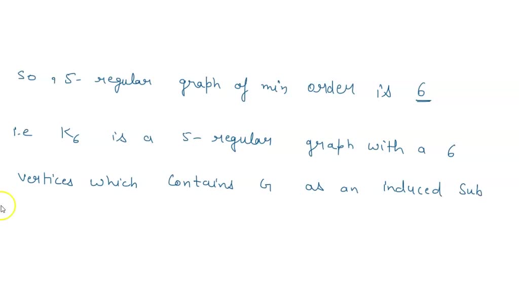 SOLVED: For the graph G shown below, find a 5-regular graph of minimum order that contains G as ...