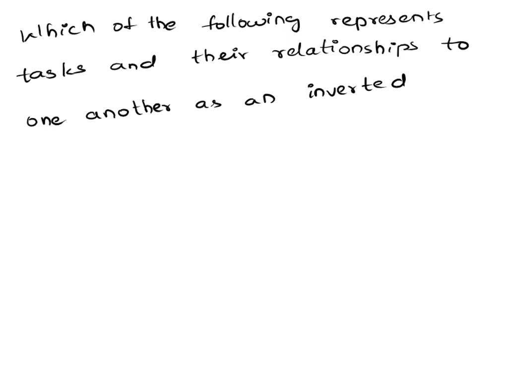 Which of the following represents tasks and their relationships to one ...