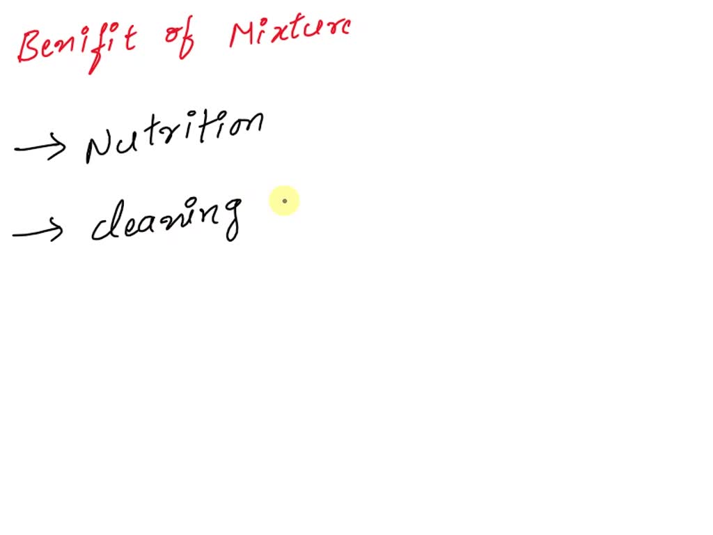 SOLVED: what are the benefits of mixture in our daily lives and how ...