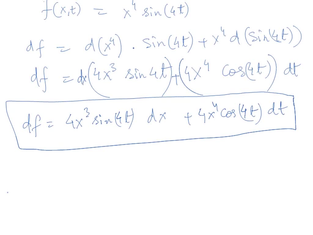 Suppose f(x,t) = x^4sin(4t). (a) At any point (x,t), the differential ...