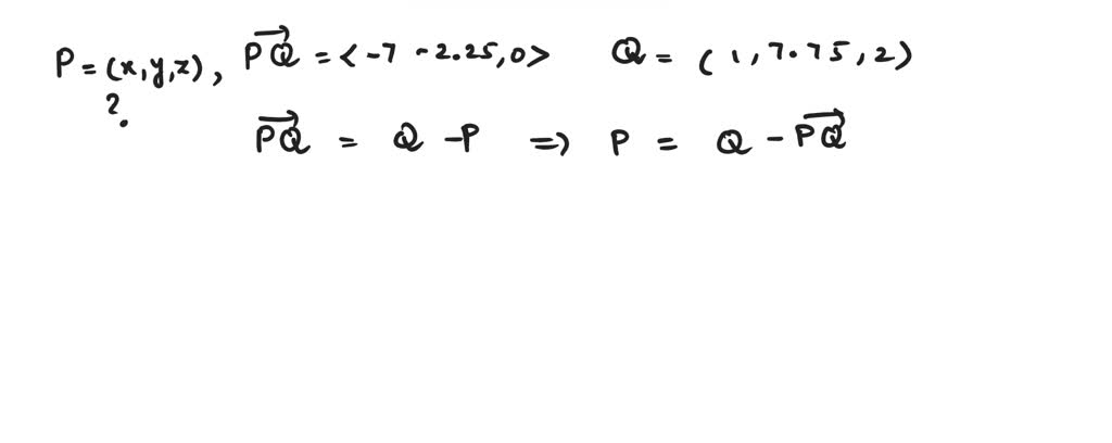 SOLVED: Given the points P = (2, -3, 7) and Q = (4, 2, 5), find the ...