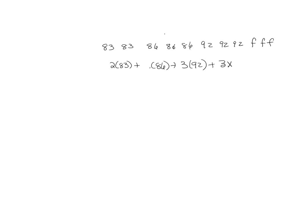 SOLVED: Jane has two test grades of 83, four grades of 86, and three ...