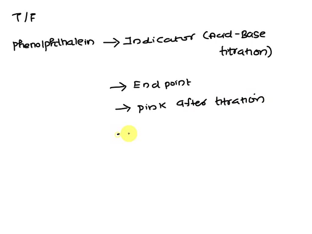 SOLVED: TRUE OR FALSE: THE FUNCTION OF AN INDICATOR IN A TITRATION IS ...