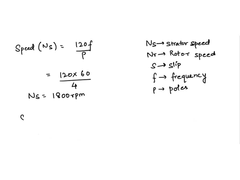 SOLVED: A 4-pole induction motor, running with a 5% slip, is supplied by a 60 Hz synchronous ...