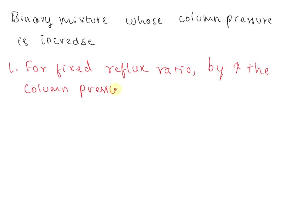 Solved For The Separation Of A Binary Mixture In A Distillation Column