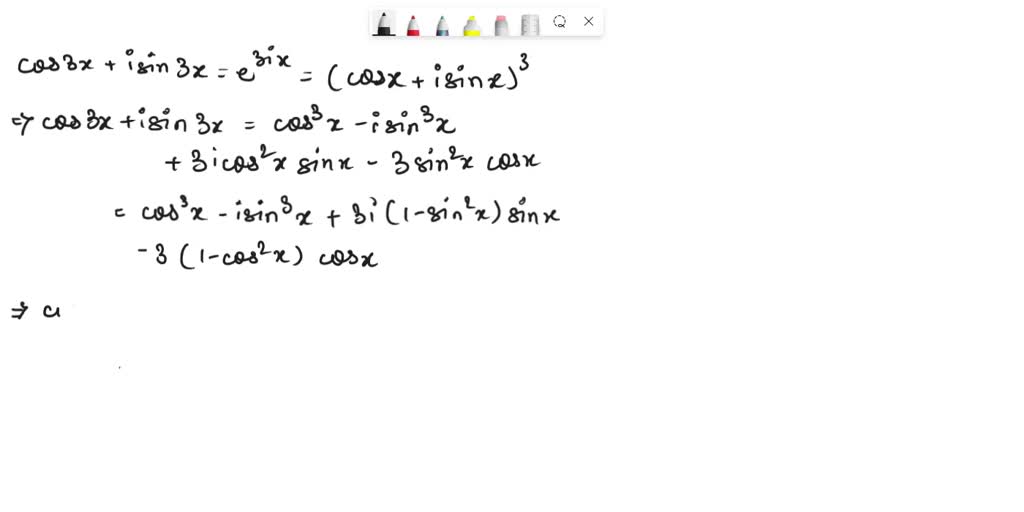 Solved Write Cos 3x Isin 3x âˆš Cosx Isinx 3 By Eulers Formula Expand And Equate Real