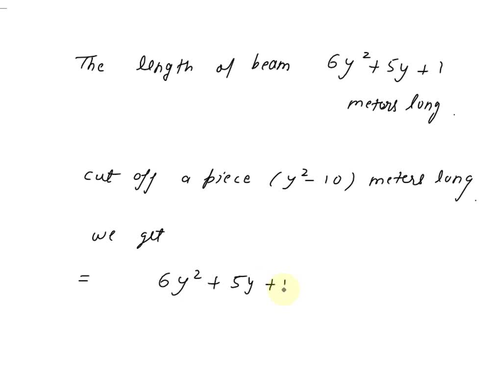 SOLVED: A wooden beam is (3y^2 + 4y + 1) meters long. If a piece of ...