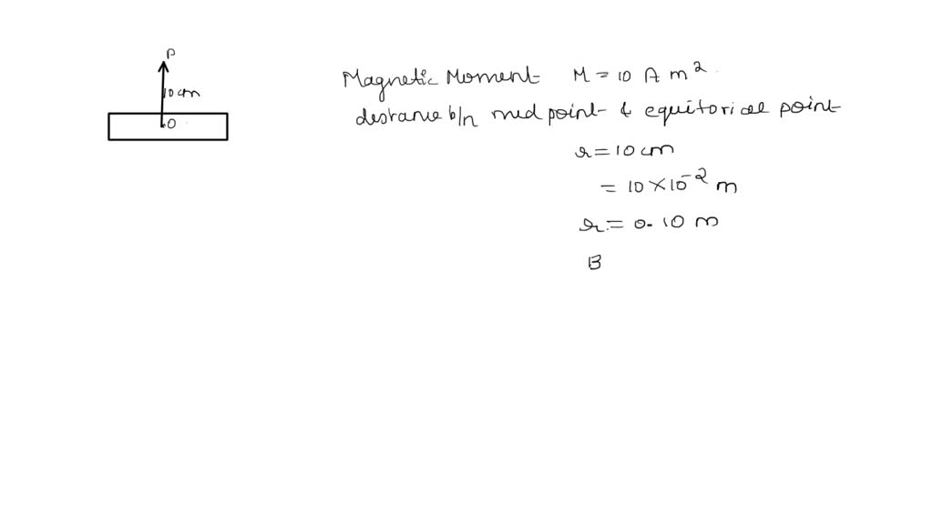 SOLVED: The magnetic moment of a short magnet is 10Am^2. What is the ...