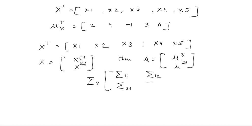 SOLVED: You are given the random vector: X' = [X1, X2, X3, X4, X5] with mean vector Î¼ = [2, -1 ...