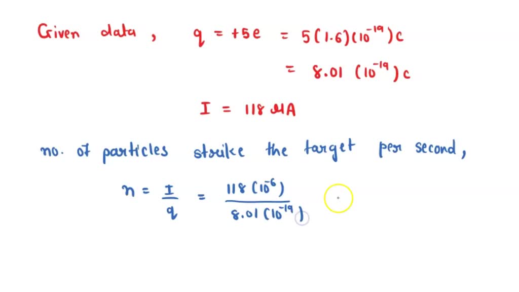 SOLVED: Particles with a charge of +5e are incident on a target. If the ...