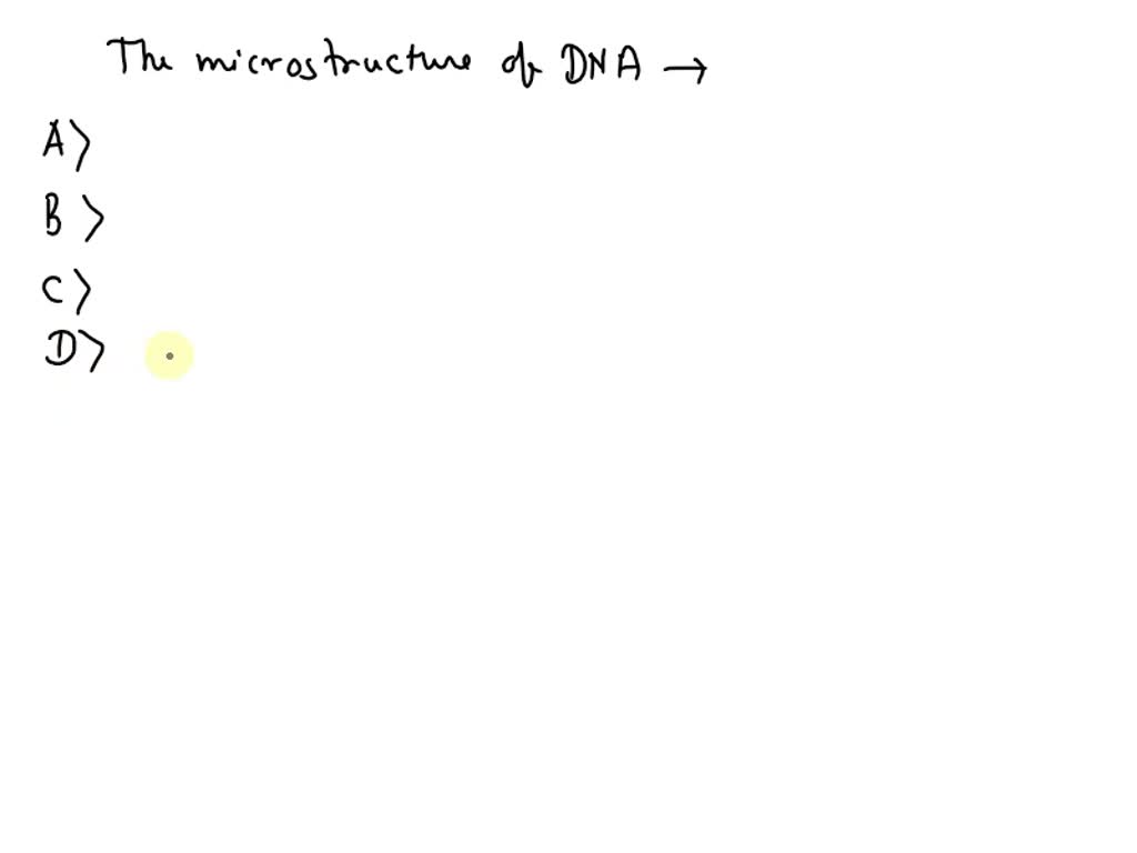 The macrostructure of DNA is which of the following? A. DNA helix ...