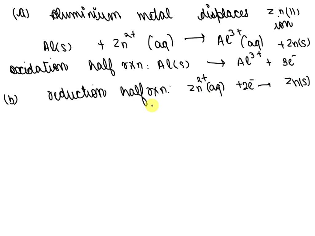 SOLVED: Aluminum metal displaces zinc (II) ion from aqueous solution. a ...
