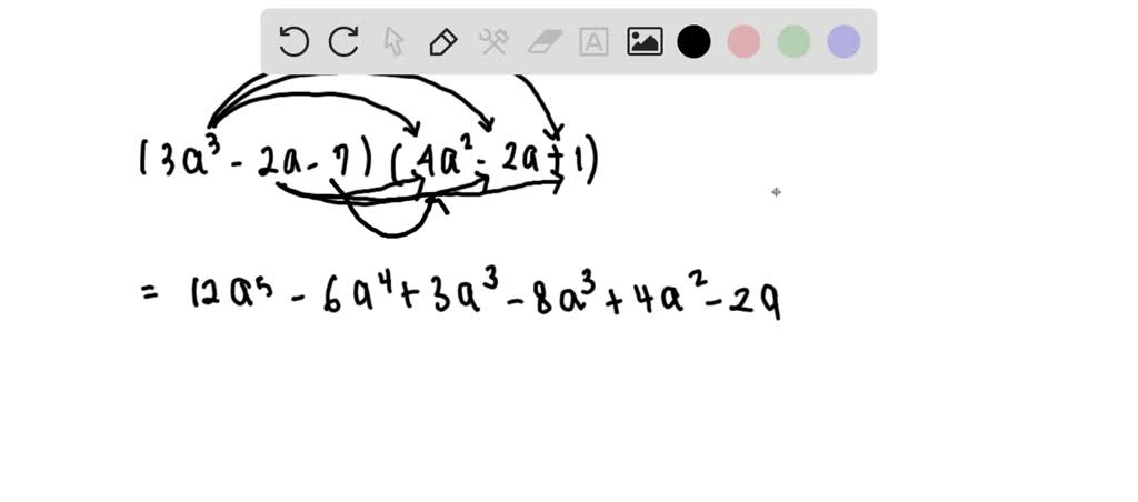 SOLVED: Multiply the polynomials (3a^3-2a-7) and (4a^2-2a+1). Simplify ...