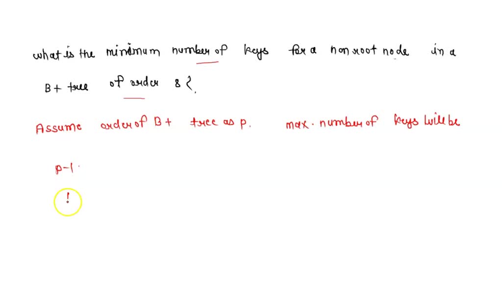 SOLVED: Suppose you have a B-tree of minimum degree k and height h. What is the largest number ...