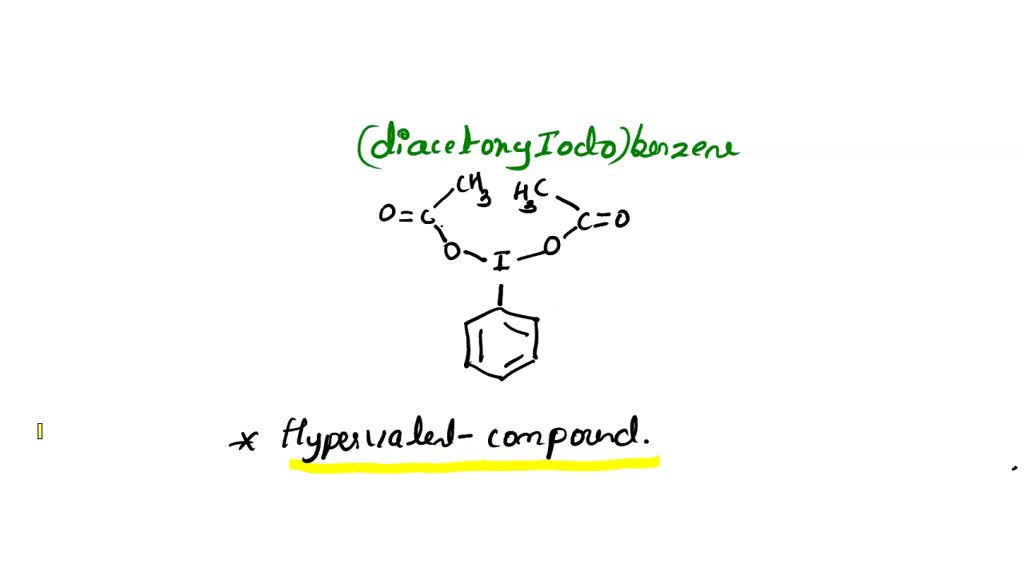SOLVED: Why is (diacetoxyiodo)benzene called a hypervalent compound ...
