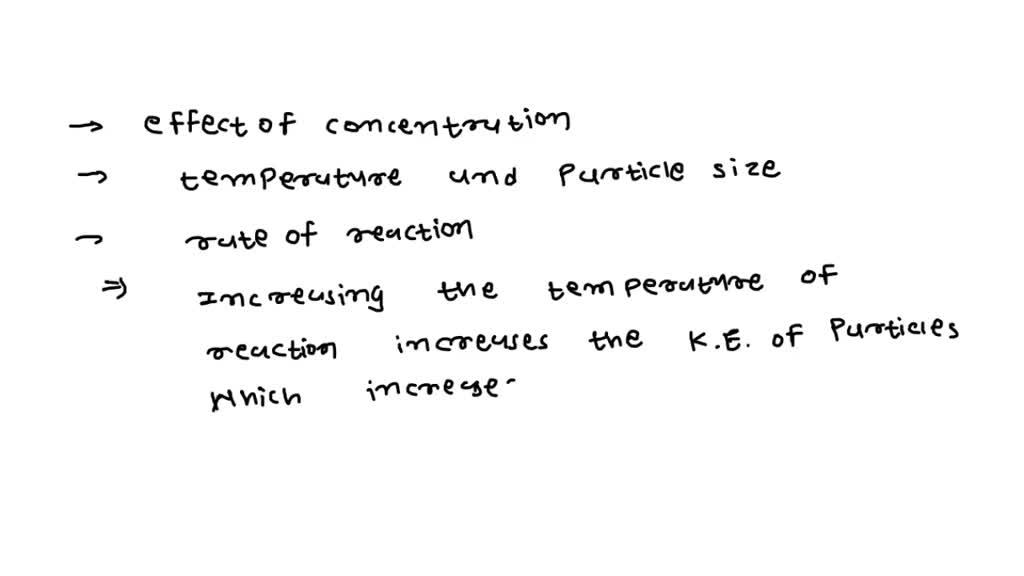 Solved Explain The Effect Of Concentration Temperature And Particle