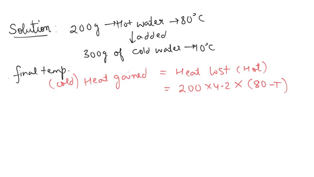 SOLVED: 200 g of hot water at 80 °C is added to 300 g of cold water at ...