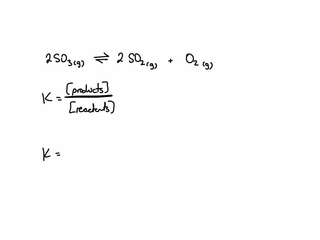 SOLVED: 2 SO3(g) —> 2 SO2(g) + O2(g) The value of the equilibrium ...