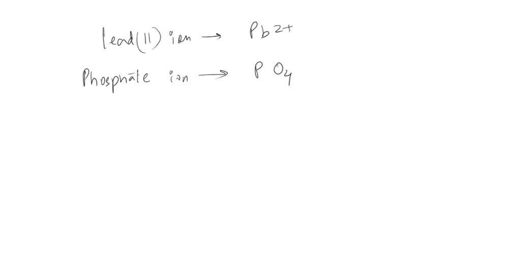 Chemical formula of Pb2+ And PO43-