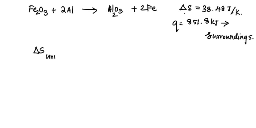 SOLVED: The entropy change for the thermite reaction Feâ‚‚Oâ‚ƒ (s ...