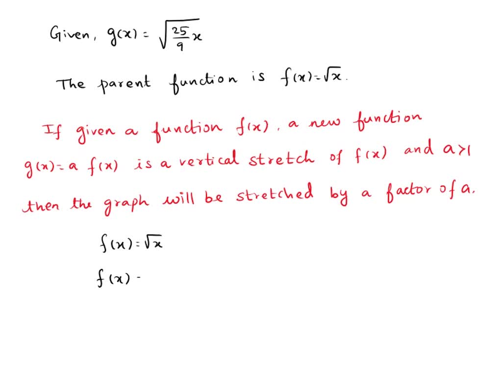 SOLVED: HELP QUICKLY PLEASE!! Which best describes how the graph of g(x) = square root (25/9)x ...