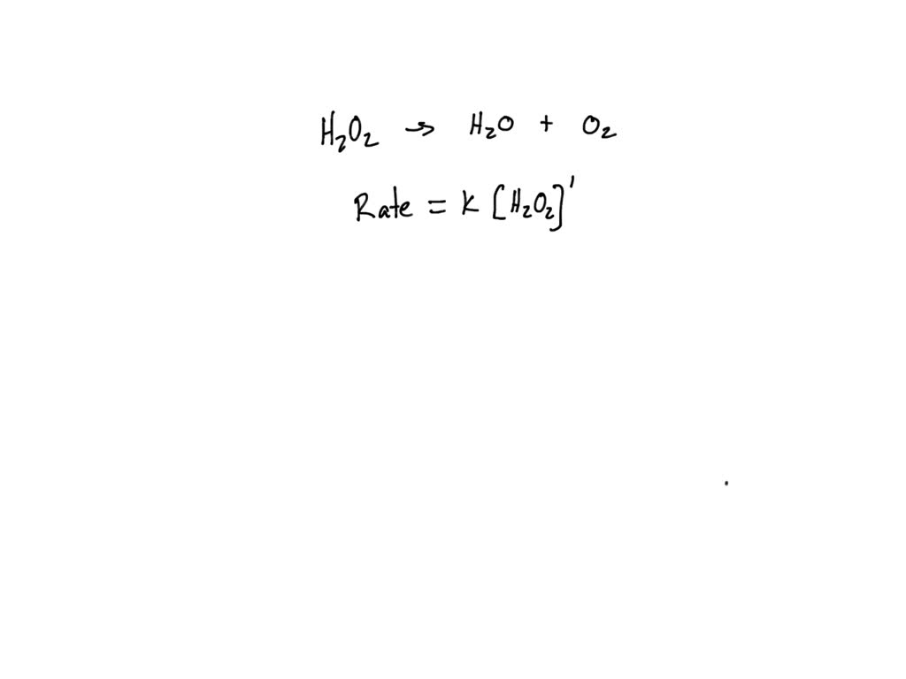 Solved 1 The Decomposition Of H2o2 Is A First Order Reaction Given By The Formula Rate K