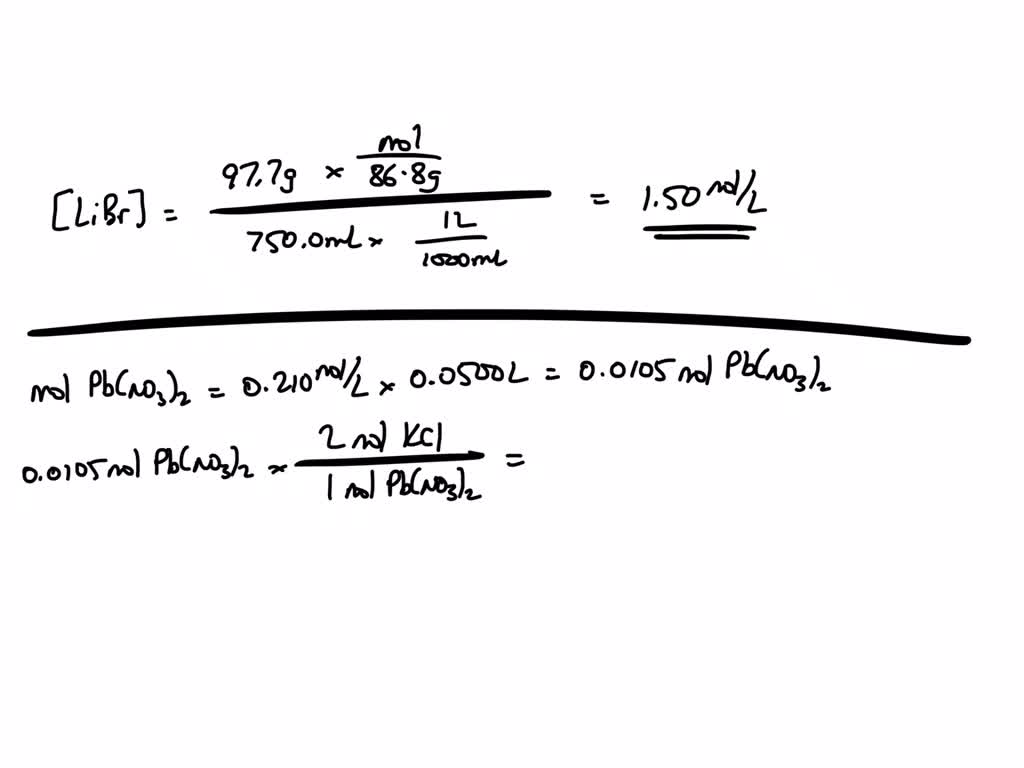 SOLVED: Determine the molarity of a solution formed by dissolving 97.7 g LiBr in enough water to ...