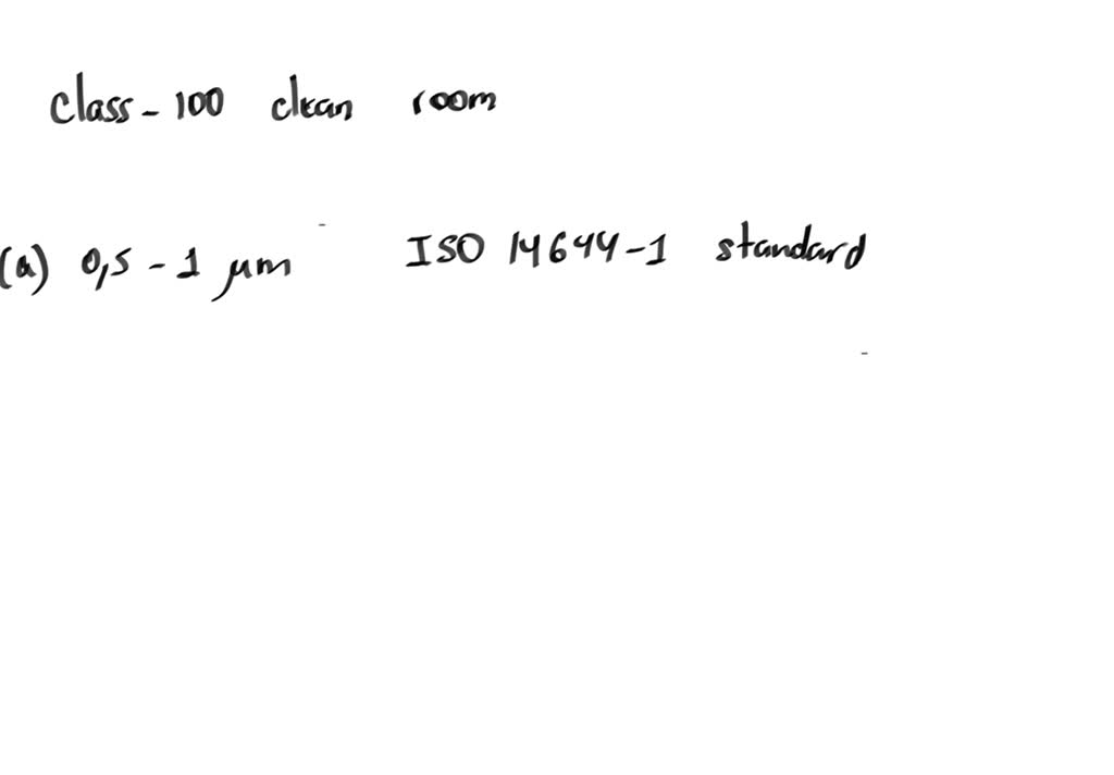 SOLVED: For a class 100 clean room, find the number of dust particles ...