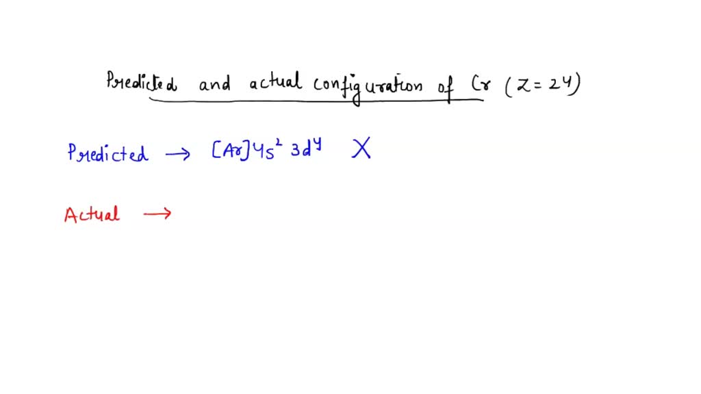 Solved Give The Predicted And The Actual Electron Configuration For Cr
