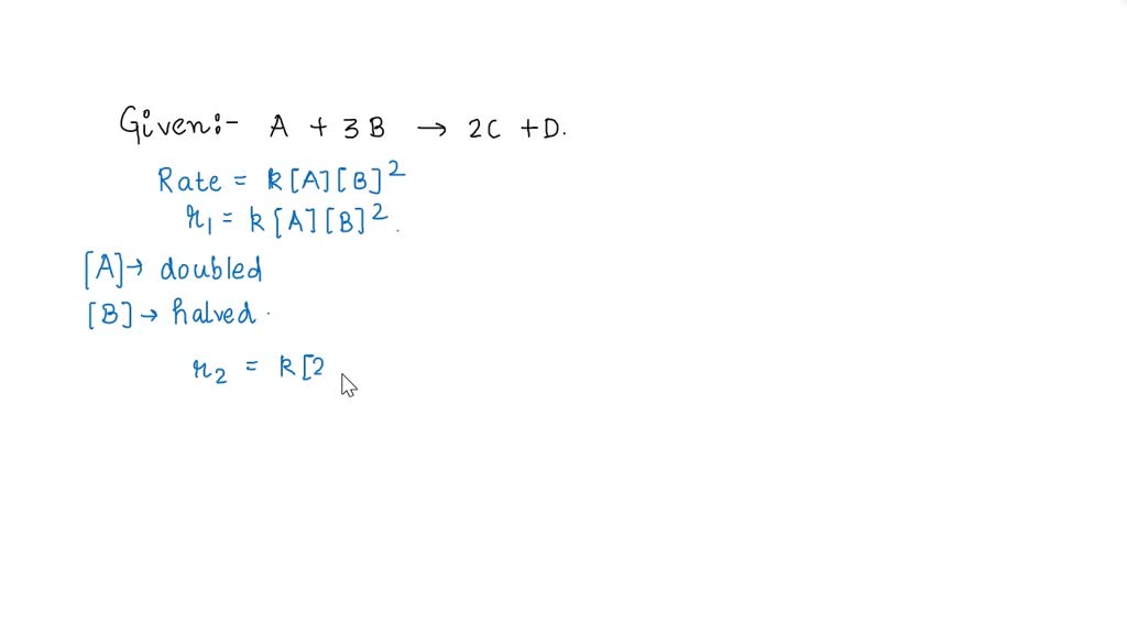 'Given: A + 3B > 2C + D This reaction is first order with respect to ...