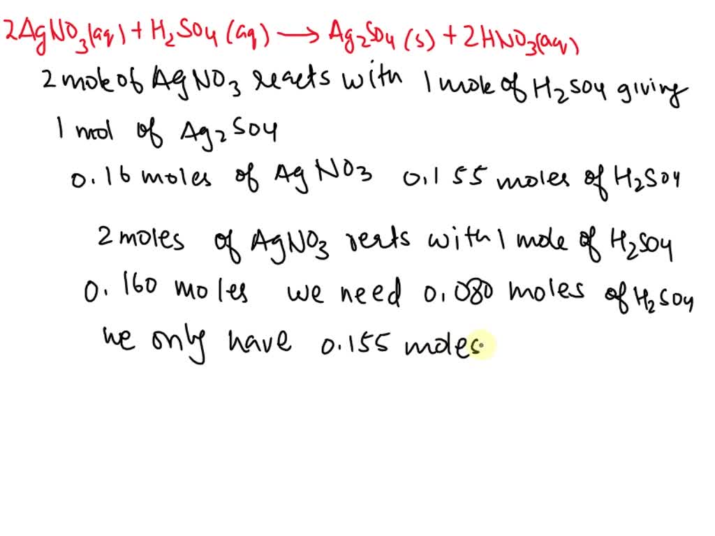SOLVED: If 0.160 moles of AgNO₃ react with 0.155 moles of H₂SO₄ according to this UNBALANCED ...