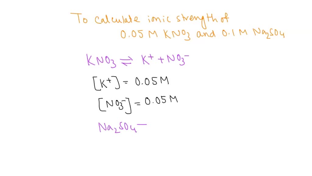 SOLVED: The ionic strength of a solution containing 0.05 M KNO3 and 0.1 ...