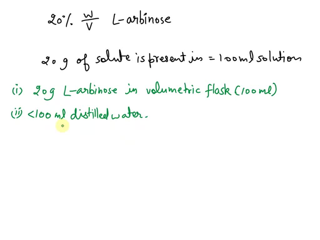 SOLVED: How would you prepare 100 ml of a 20% (w/v) L-arabinose stock ...