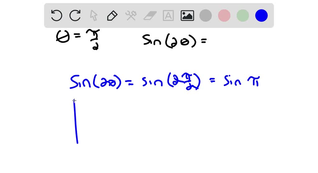 SOLVED: if theta = pi/2, then sin(2theta)