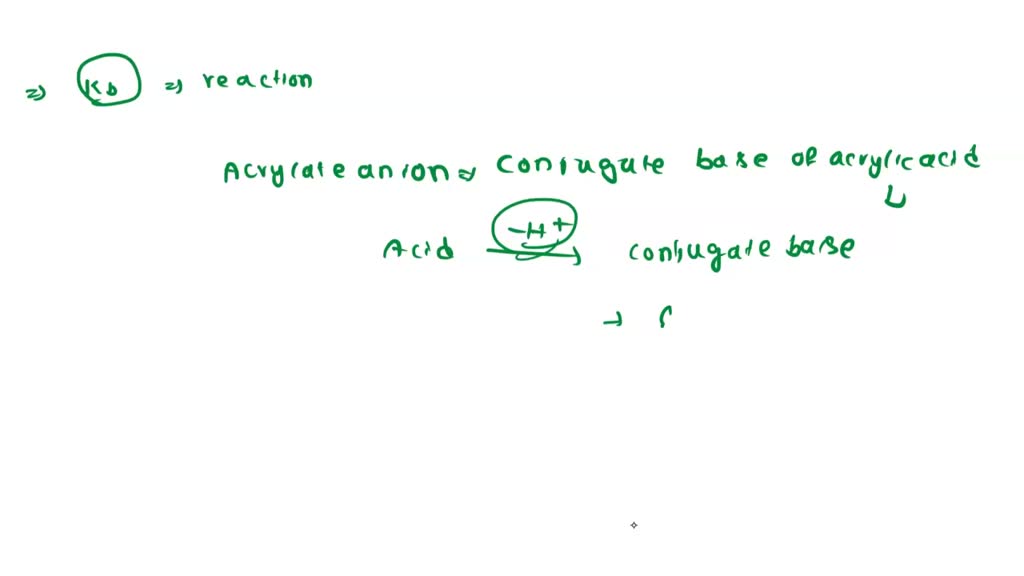SOLVED: Acrylic acid is the conjugate acid of the weak base sodium ...