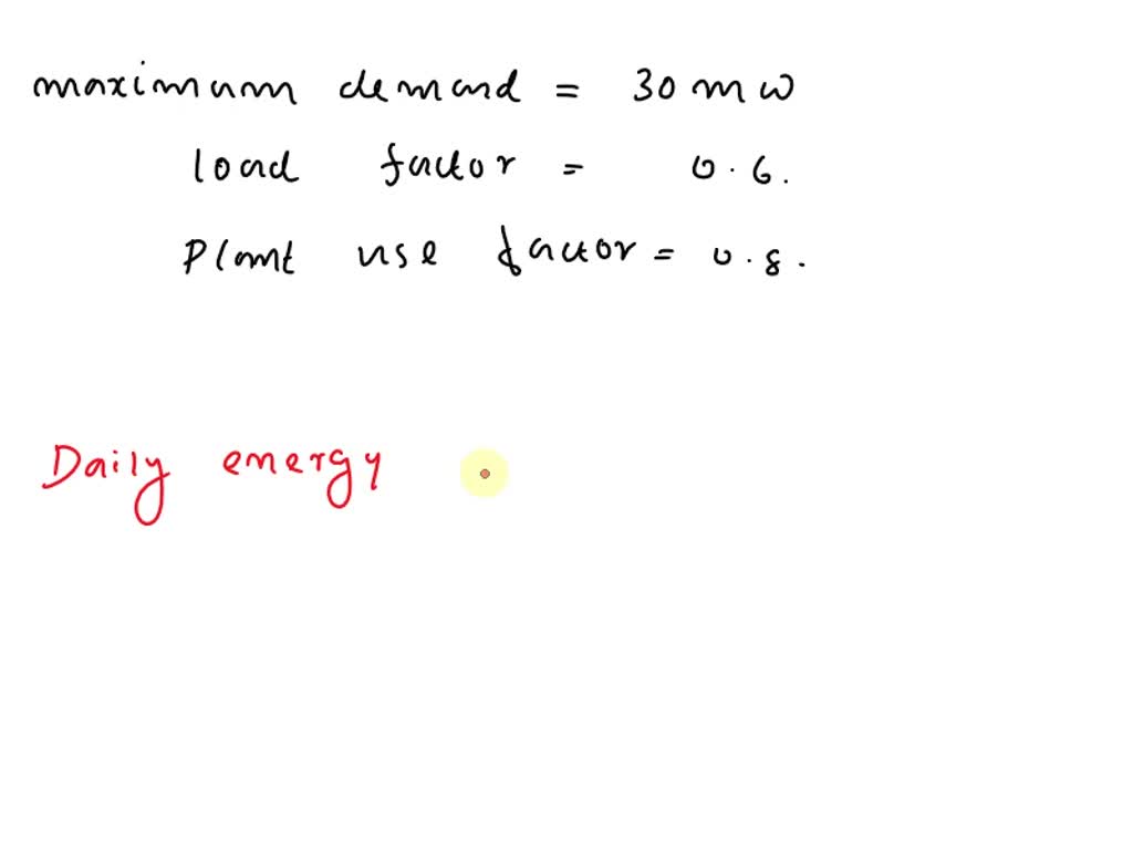 SOLVED: 'Q2) A generating station has a maximum demand of 30 MW; a load factor of 0.6 and plant ...