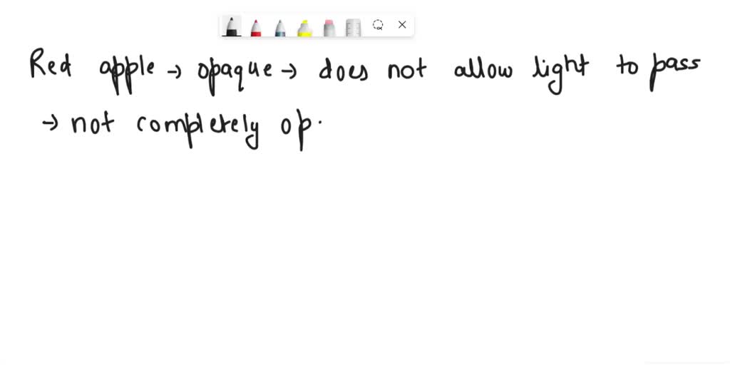 Explain whether a red apple is opaque or transparent and why it appears ...