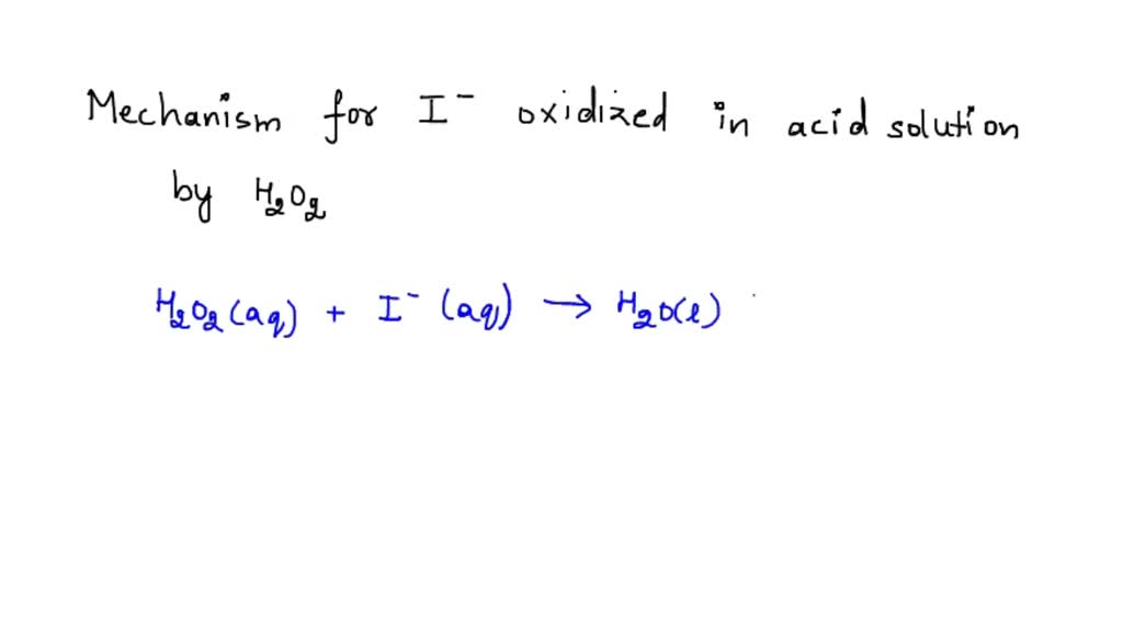 SOLVED: Texts: Hydrogen peroxide reacts with hydrogen ions and iodide ...