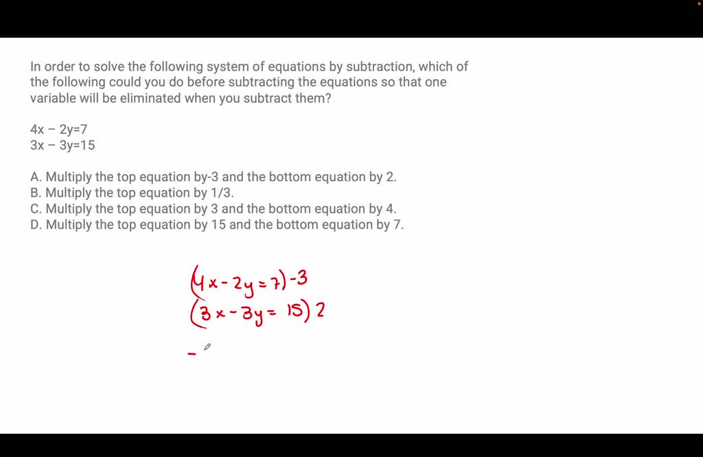SOLVED: Which of these strategies would eliminate a variable in the system of equations? -x+6y=8 ...