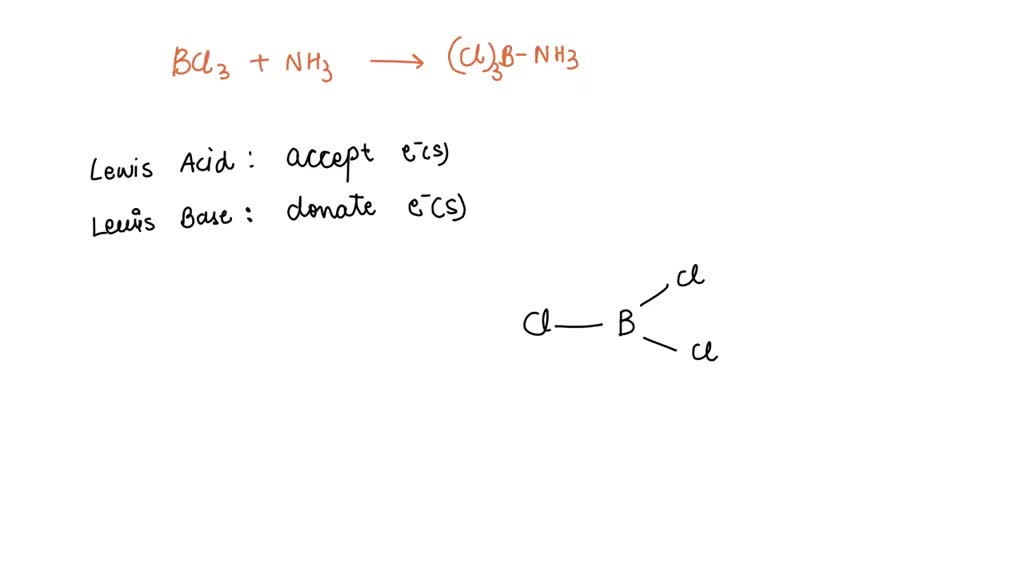 SOLVED: In the reaction: BCl3 + 3NH3 â†’ [BCl3(NH3)3] The Lewis acid is ...