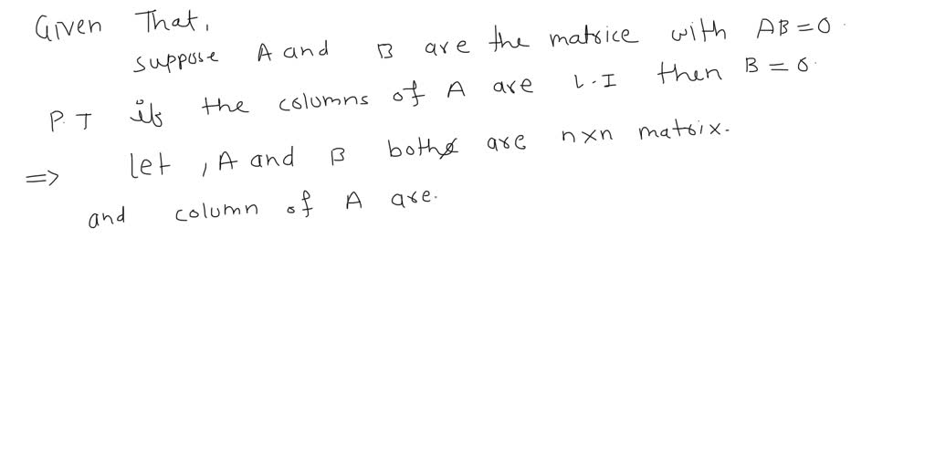 SOLVED: 4. (3 points) Show that if the columns of B are linearly dependent then so are the ...