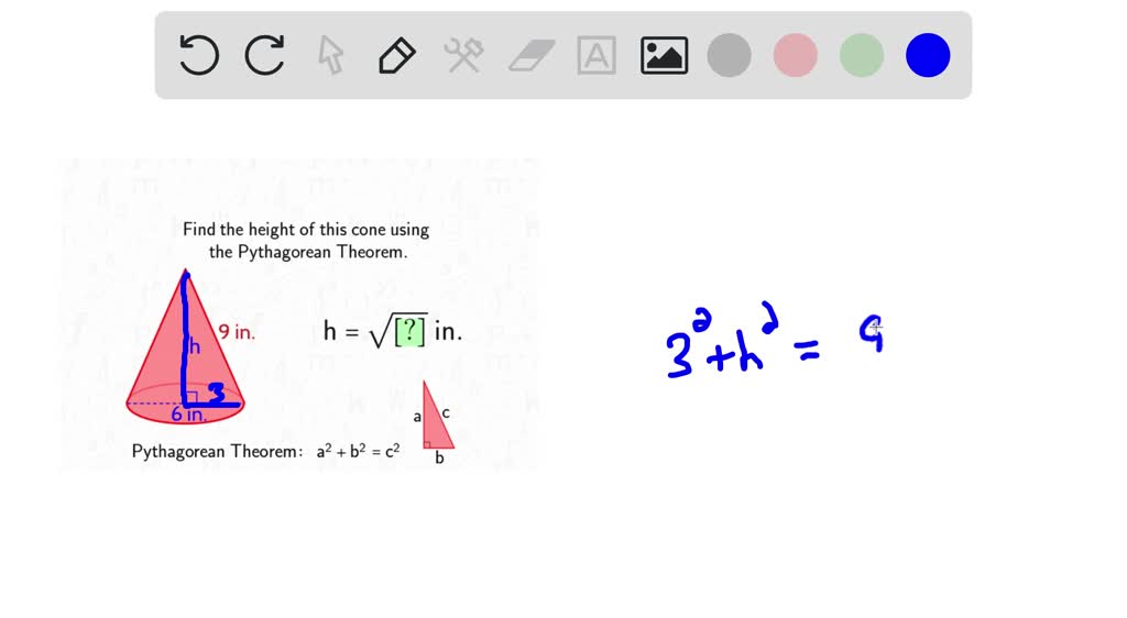 SOLVED: Find the height of this cone using the Pythagorean Theorem. 9 in. h = V[?] in. 6in ...