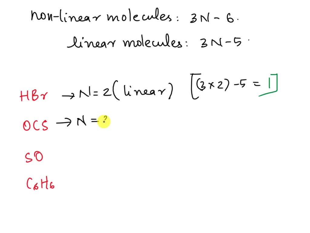 SOLVED: 3.5 How many normal modes of vibration are possible for (a) HBr, (b) OCS (linear) (c) SO ...