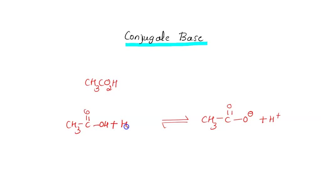 SOLVED: Write the formula of the conjugate base of CH₃CO₂H.