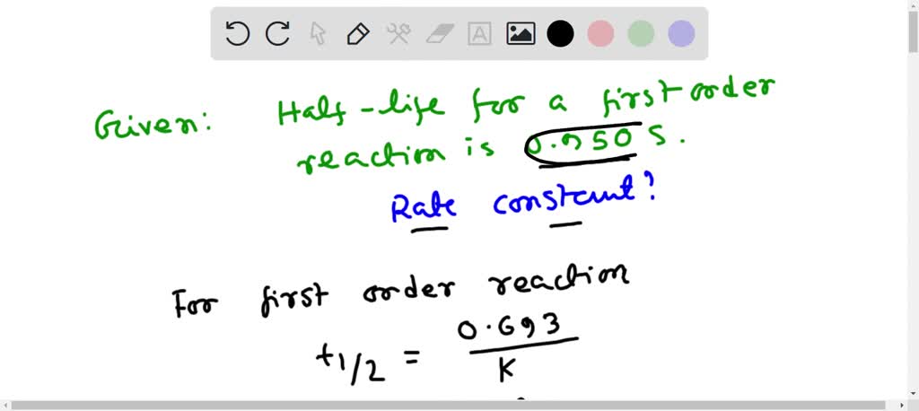 SOLVED: Rate has been given as 4.0x10^-2 -1 calculate half life ofthe ...